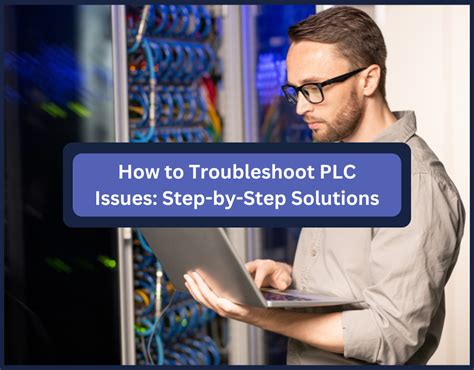 How To Troubleshoot Plc Issues Step By Step Solutions