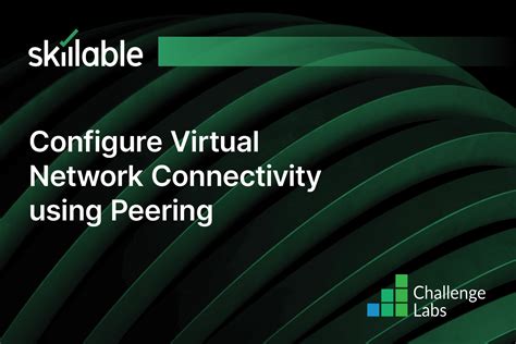 Configure Virtual Network Connectivity Using Peering Virtual Lab Cybrary