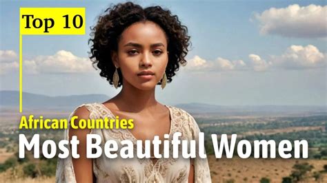 Top 10 African Countries With The Most Beautiful Girls Check Out My Xxx Hot Girl
