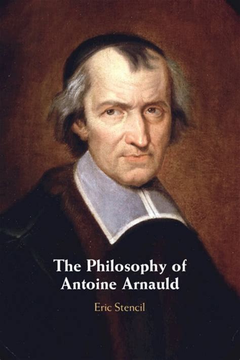 The Philosophy Of Antoine Arnauld By Eric Stencil Ebook