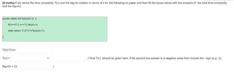 Solved 6 Marks Fully Derive The Time Complexity T N And