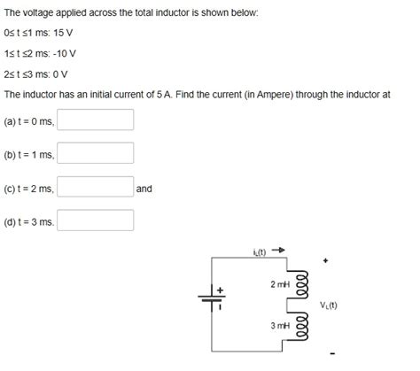 Solved The Voltage Applied Across The Total Inductor Is Shown Below 0 T 1 Ms 15v 1 T 2 Ms
