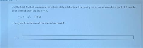 solved use the shell method to calculate the volume of the