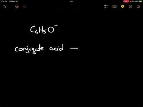 Solved What Is The Conjugate Acid Of C6h5o