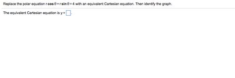 Solved Replace The Polar Equation R Cos Theta R Sin Theta Chegg Com