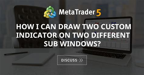 How I Can Draw Two Custom Indicator On Two Different Sub Windows