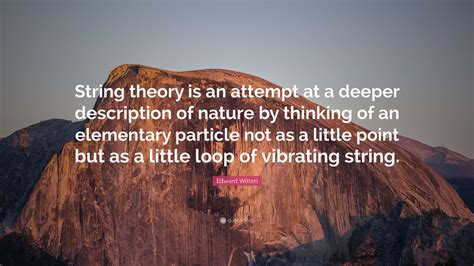 Edward Witten Quote “string Theory Is An Attempt At A Deeper