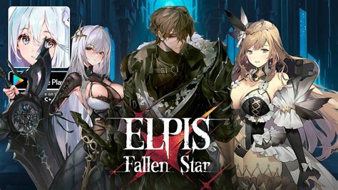 Elpis Fallen Star Global Official Launch Gameplay Androidios