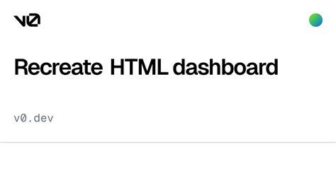 Recreate Html Dashboard V0 By Vercel