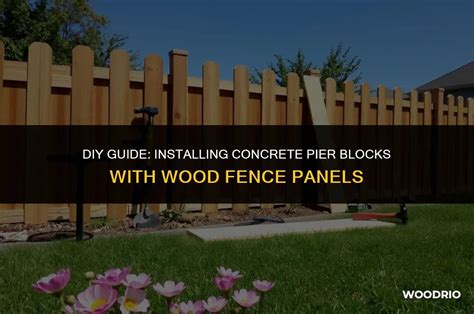 Diy Guide Installing Concrete Pier Blocks With Wood Fence Panels Woodrio