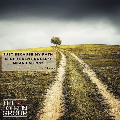 just because my path is different doesn t mean i m lost unknown