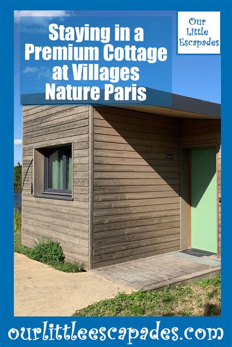 Staying In A Premium Cottage At Villages Nature Paris Our Little