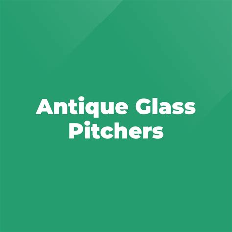 Antique Glass Pitchers Stratford Antiques And Collectibles