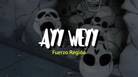 Fuerza Regida Ayy Weyy Letra Youtube