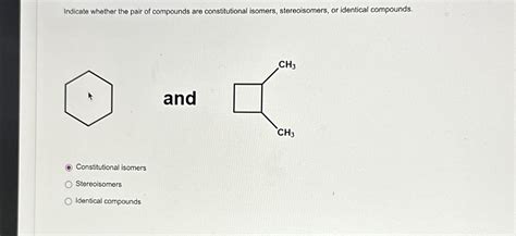 Solved Indicate Whether The Pair Of Compounds Are