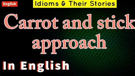 Carrot And Stick Approach Idiom And Its Story Easy English