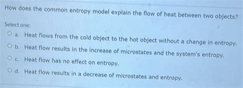 Solved How Does The Common Entropy Model Explain The Flow Of Heat
