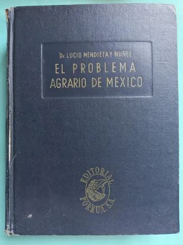 El Problema Agrario De México Dr Lucio Mendieta Y Nuñez Mercadolibre