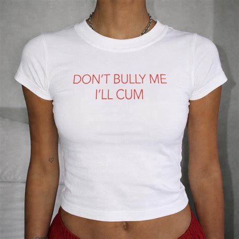 Dont Bully Me Ill Cum Etsy