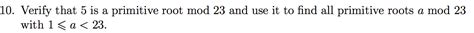 solved 10 verify that 5 is a primitive root mod 23 and use
