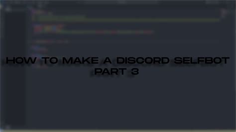 how to make a discord selfbot pt 3 youtube