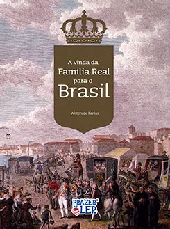A Vinda Da Família Real Para O Brasil Editora Construir Sempre