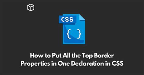 How To Put All The Top Border Properties In One Declaration In Css