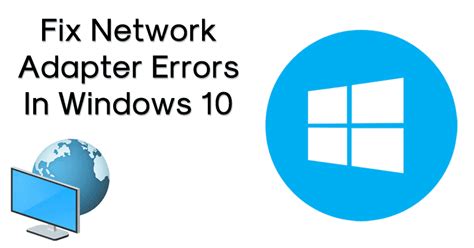 How To Fix Network Adapter Errors In Windows