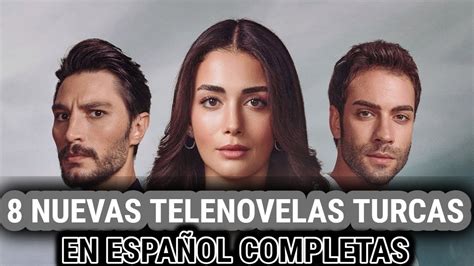 8 Telenovelas Turcas Nuevas Completas En Español Youtube
