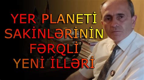 Yer Planetİ SakİnlƏrİnİn FƏrqlİ Yenİ İllƏrİ Youtube
