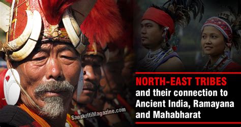 North East Tribals And Their Connection To Ancient India Sanskriti