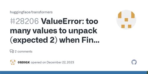 Valueerror Too Many Values To Unpack Expected 2 When Fine Tuning An Llm · Issue 28206