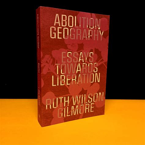 Ruth Wilson Gilmore Abolition Geography Online
