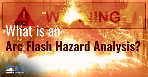 What Is An Arc Flash Hazard Analysis Aura Engineering