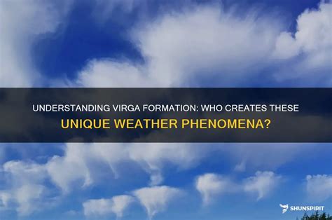 Understanding Virga Formation Who Creates These Unique Weather Phenomena Shunspirit