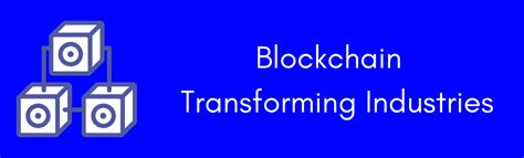 Blockchain Transforming Industries