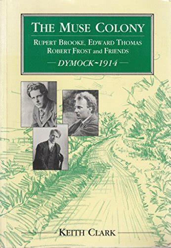 The Muse Colony Rupert Brooke Edward Thomas Robert Frost And