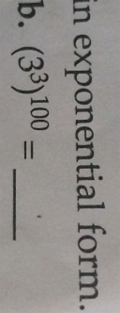 In Exponential Form B Left 3 3 Right 100 Qquad Filo