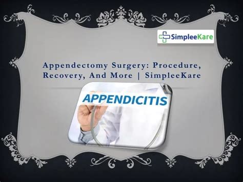 Ppt Appendectomy Surgery Procedure Recovery And More Simpleekare