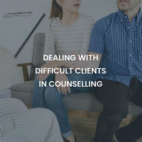 Dealing With Difficult Clients In Counselling Cpca