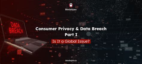 Consumer Privacy And Data Breach Part I Is It A Global Issue R