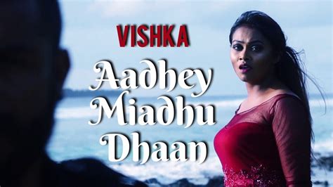 Aadhey Miadhu Dhaan Video Song Vishka Aishath Rishmy Ravee Farooq Mariyam Rifqa Youtube