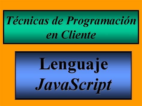 Tcnicas De Programacin En Cliente Lenguaje Java Script