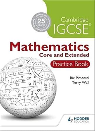 Amazon.com: Cambridge IGCSE Mathematics Core and Extended Practice Book: 9781444180466: Pimentel ...