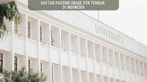 Daftar Passing Grade Ptn Terbaik Di Indonesia Berdasarkan Prodi Dengan