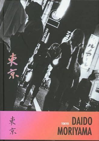 Daido Moriyama Tokyo By Daidō Moriyama Goodreads