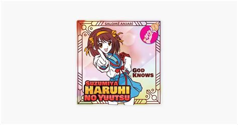 ‎god Knows Suzumiya Haruhi No Yuutsu Salomé Anjarí的歌曲 Apple Music