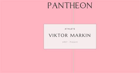 Viktor Markin Biography Pantheon