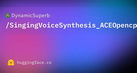 Dynamicsuperb Singingvoicesynthesis Aceopencpop · Datasets At Hugging Face