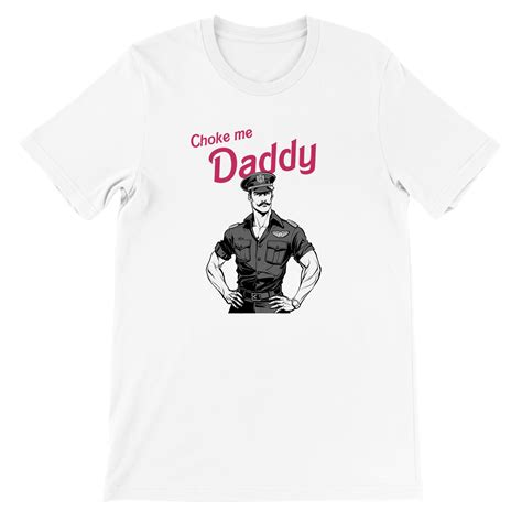 Pop Culture Choke Me Daddy Premium Unisex Crewneck T Shirt Alejandro Lauren